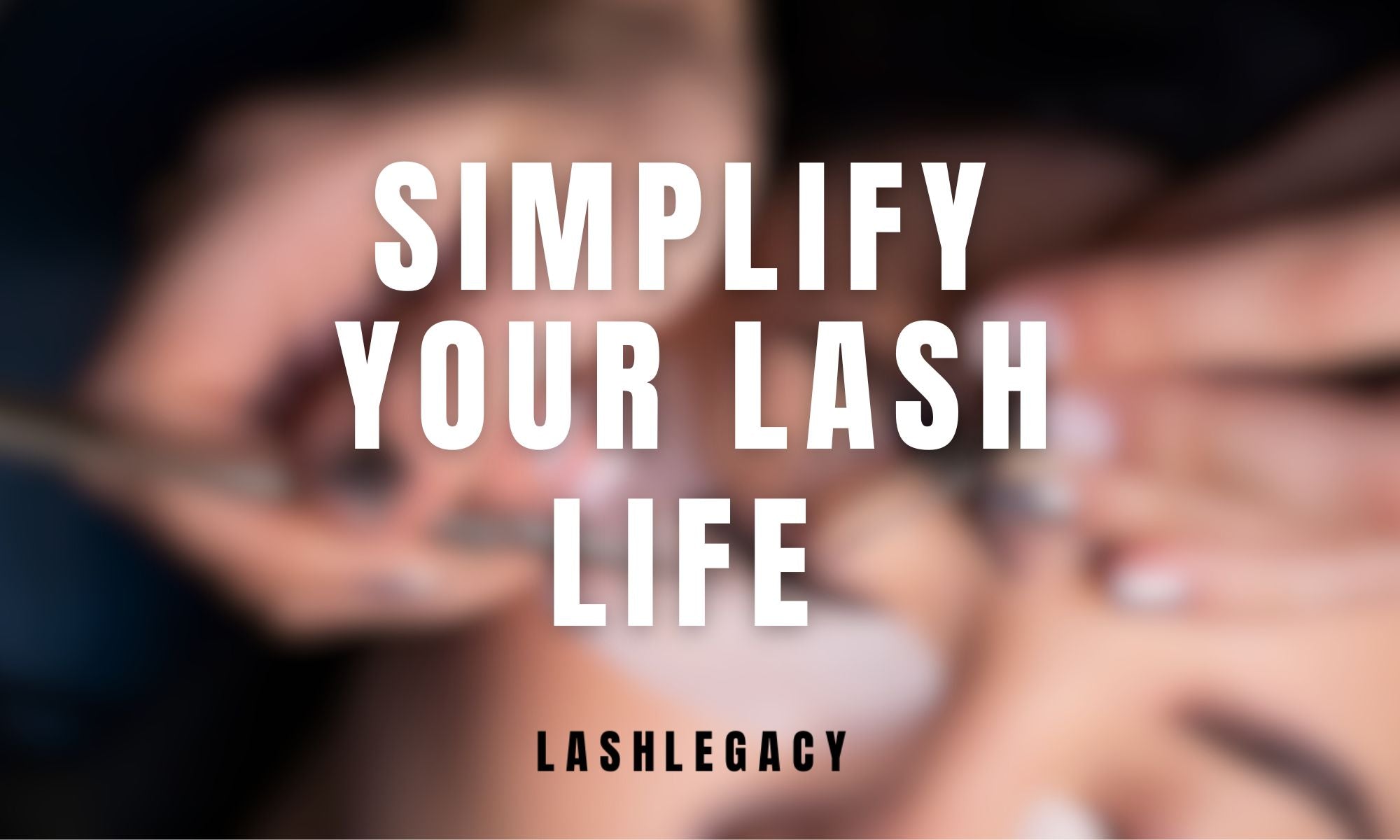 Simplify your Lash Life: Make Lashing Simpler, not Harder.